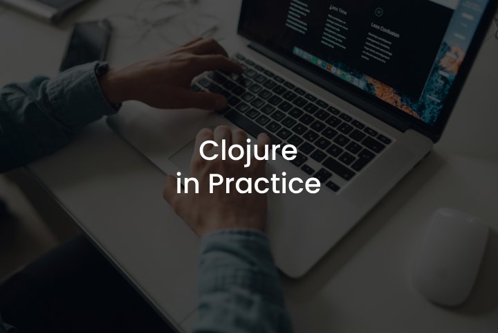 Clojure In Practice Agiliway 