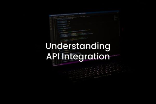 A Beginner’s Guide to Understanding API Integration